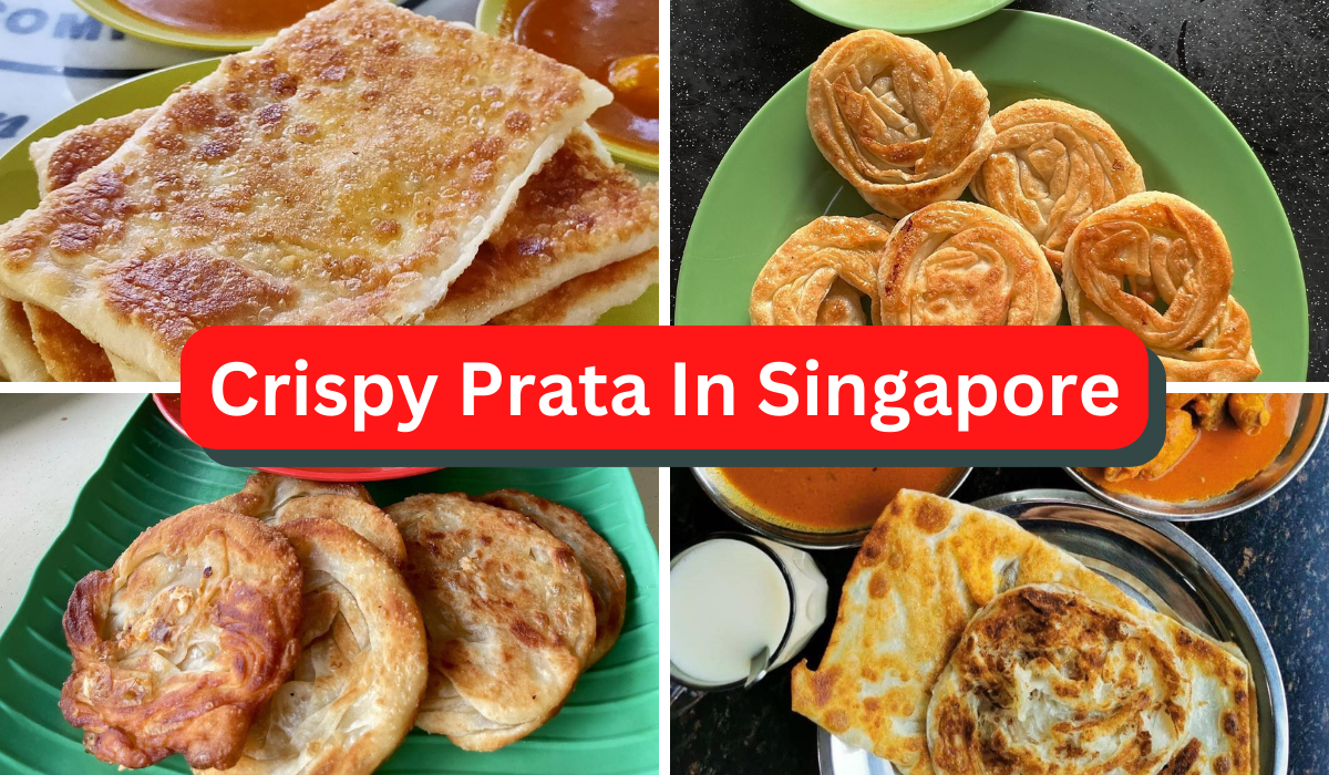14 Best Crispy Prata Places in Singapore [2023]